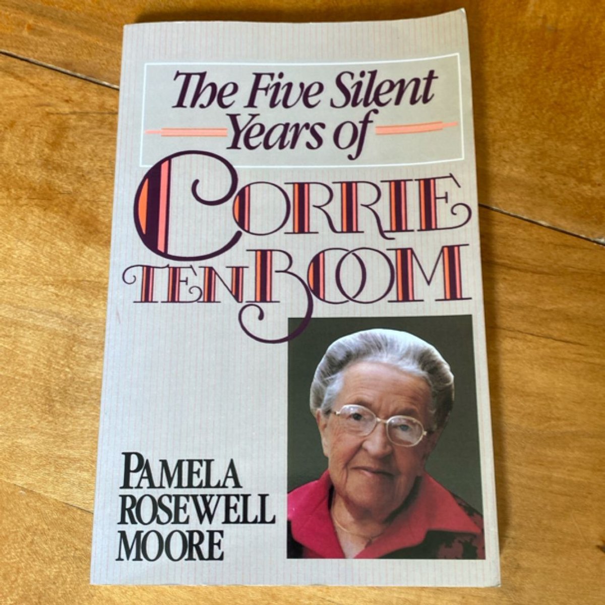 The Five Silent Years of Corrie Ten Boom by Pamela Rosewell Moore