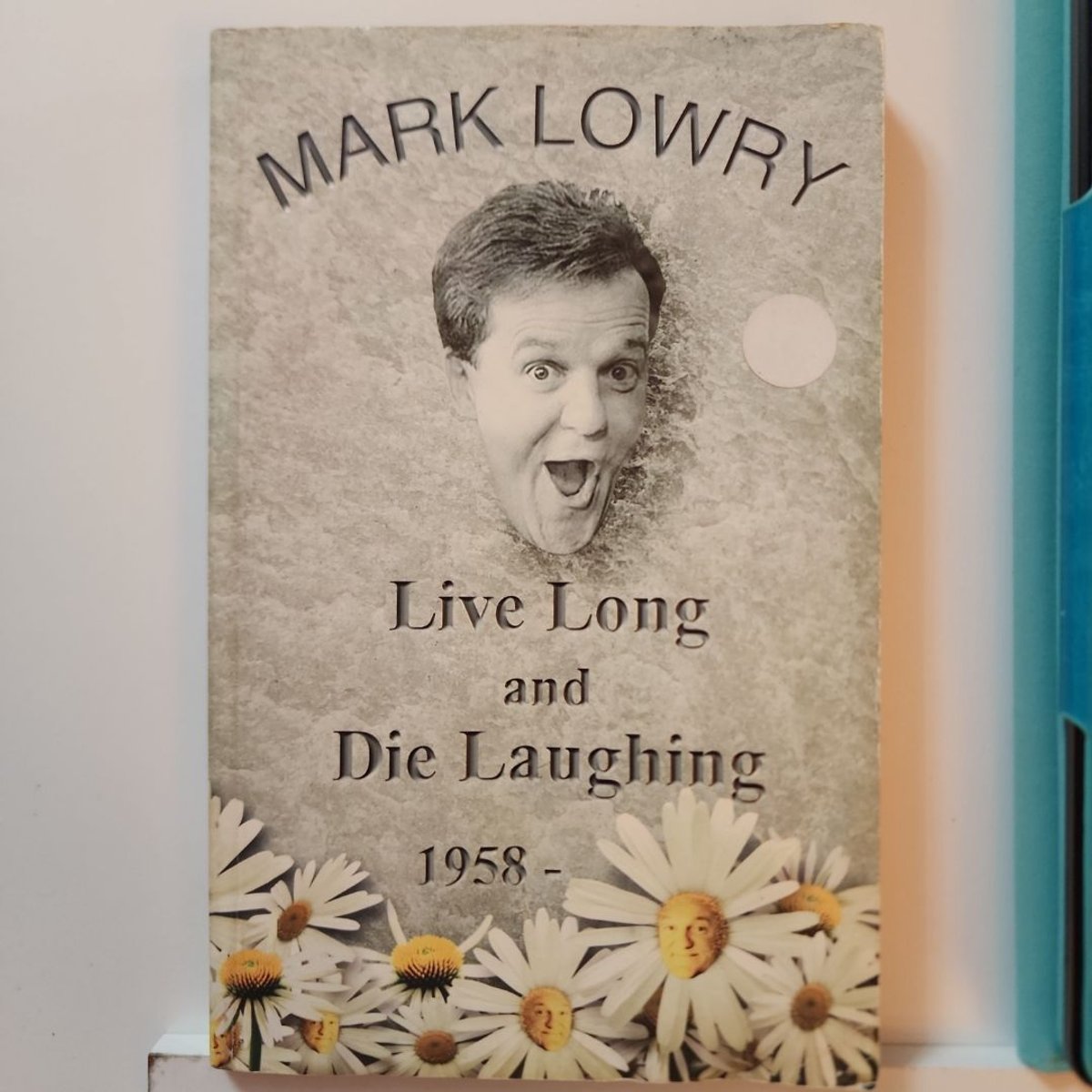 Live Long and Die Laughing by Mark Lowry