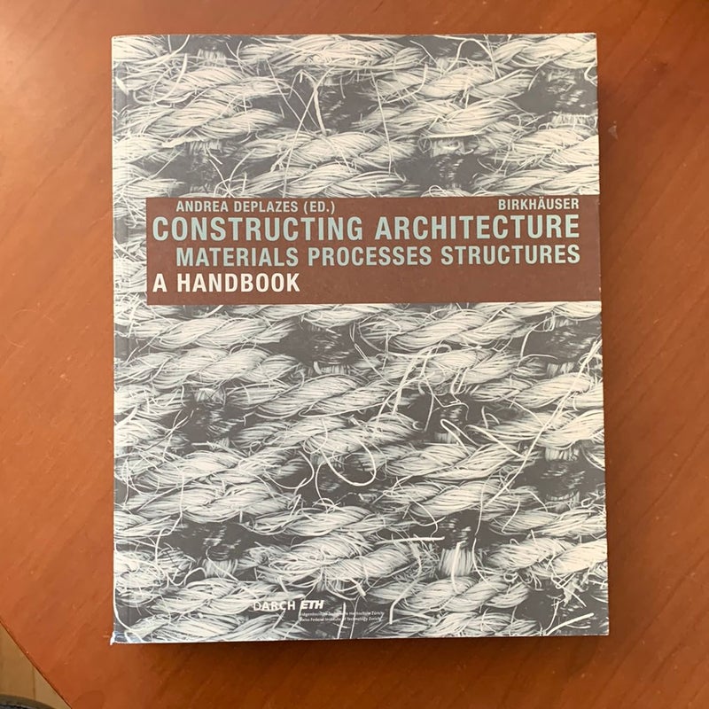 Constructing Architecture by Andrea Deplazes