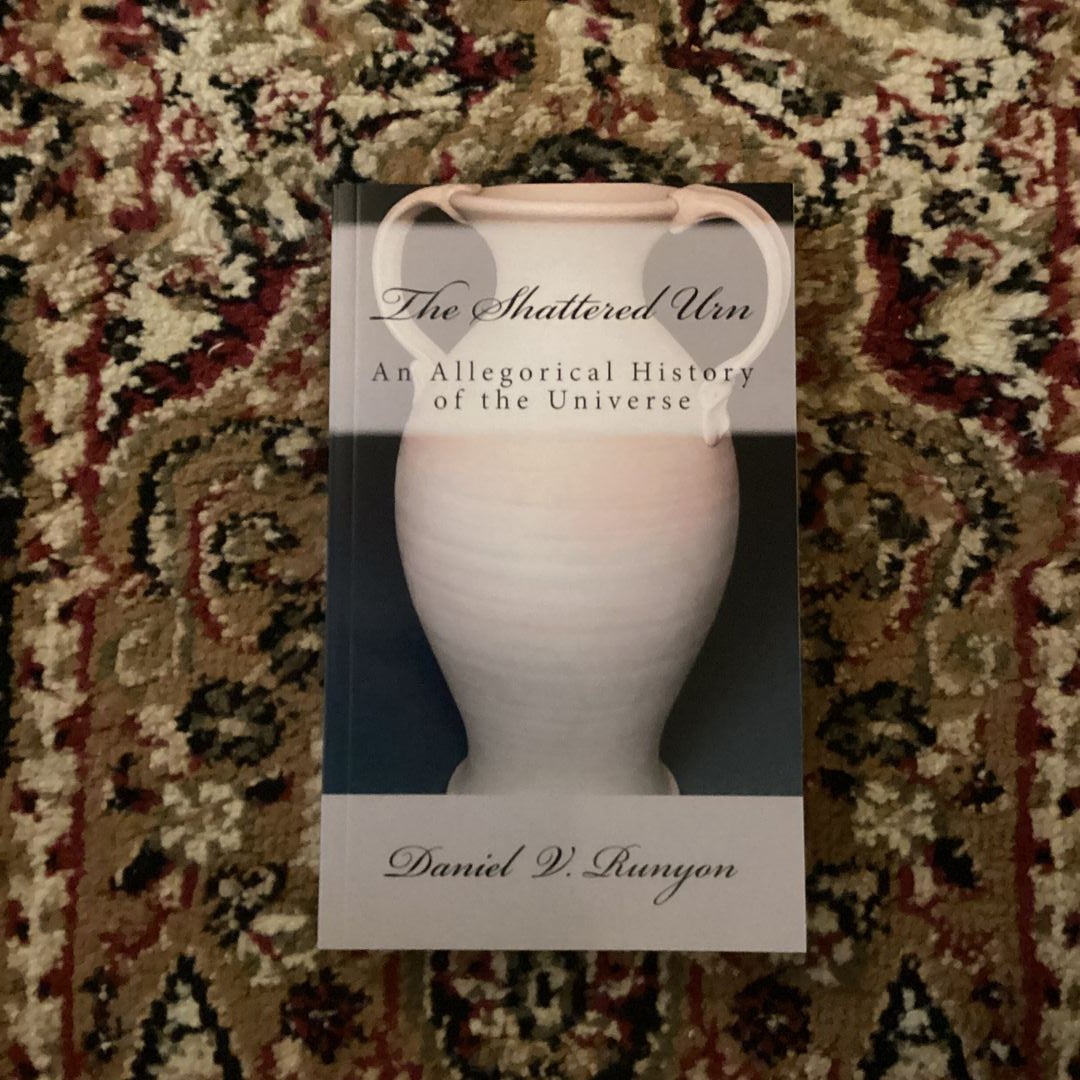 The Shattered Urn by Daniel V. Runyon Ph D