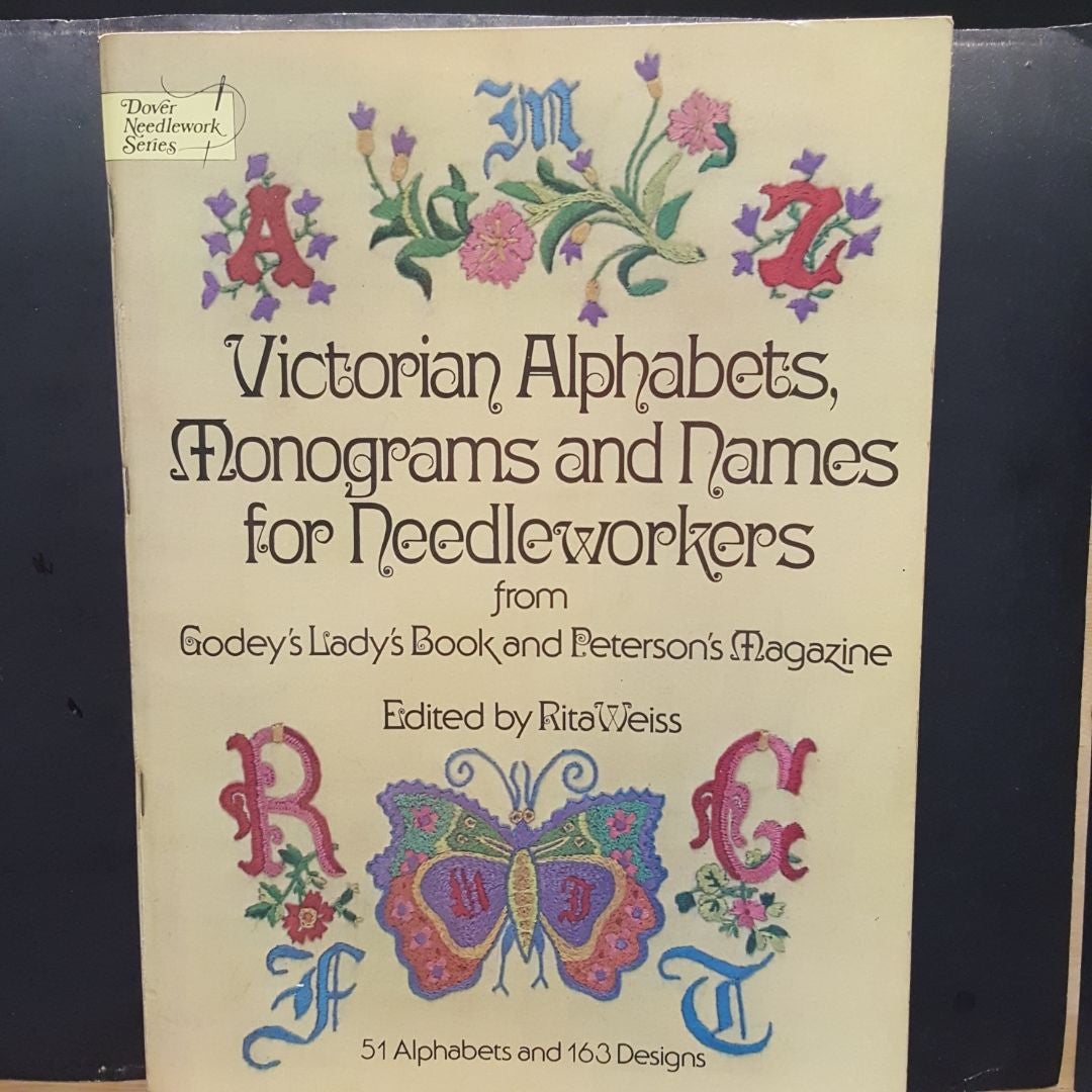 Victorian Alphabets, Monograms and Names by Godey's Lady's Book Staff