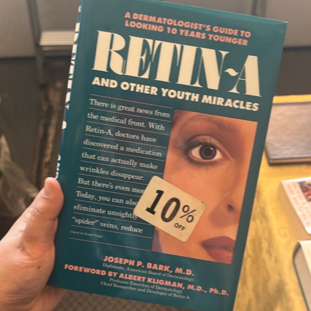 Retin-A and Other Youth Miracles by Joseph P. Bark, Albert Kligman