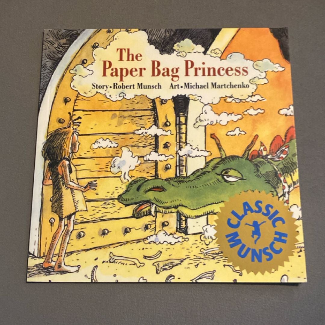 The Paper Bag Princess by Robert Munsch, Michael Martchenko