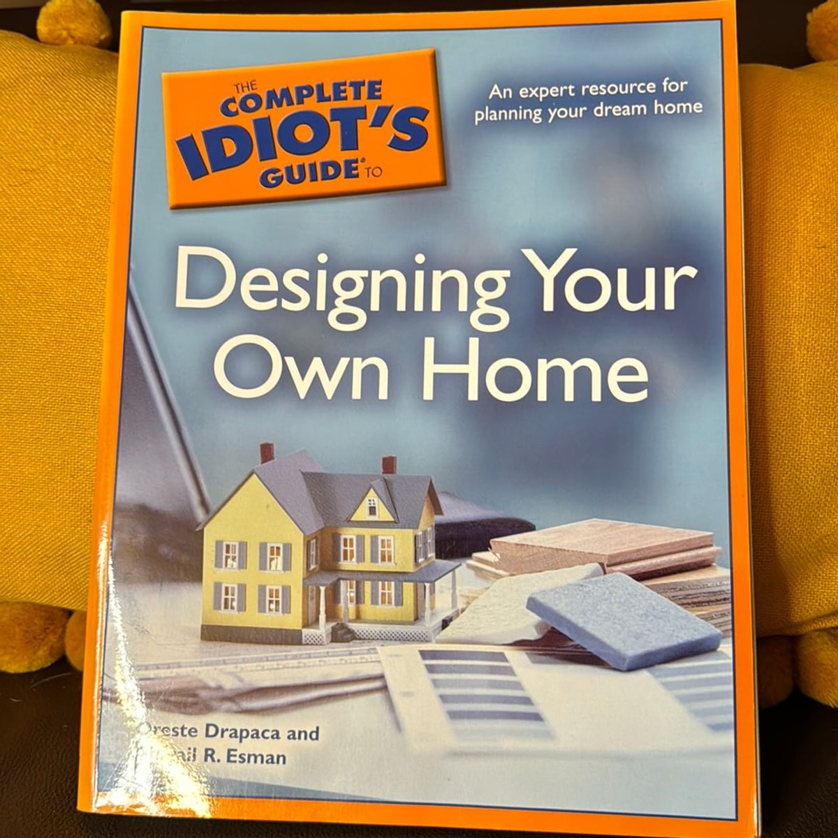 Complete Idiot's Guide to Designing Your Own Home by Abigail R. Esman ...