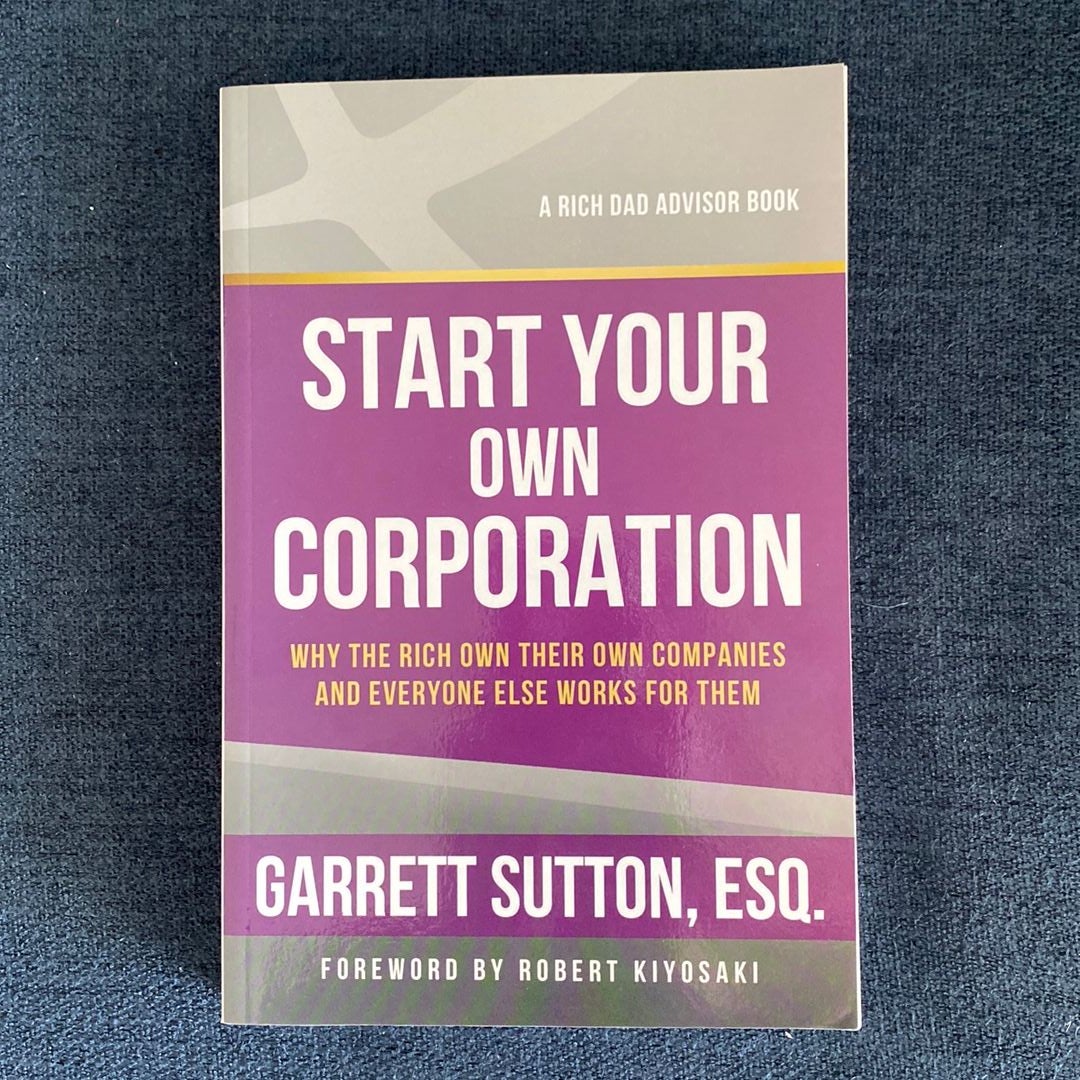 Start Your Own Corporation by Garrett Sutton