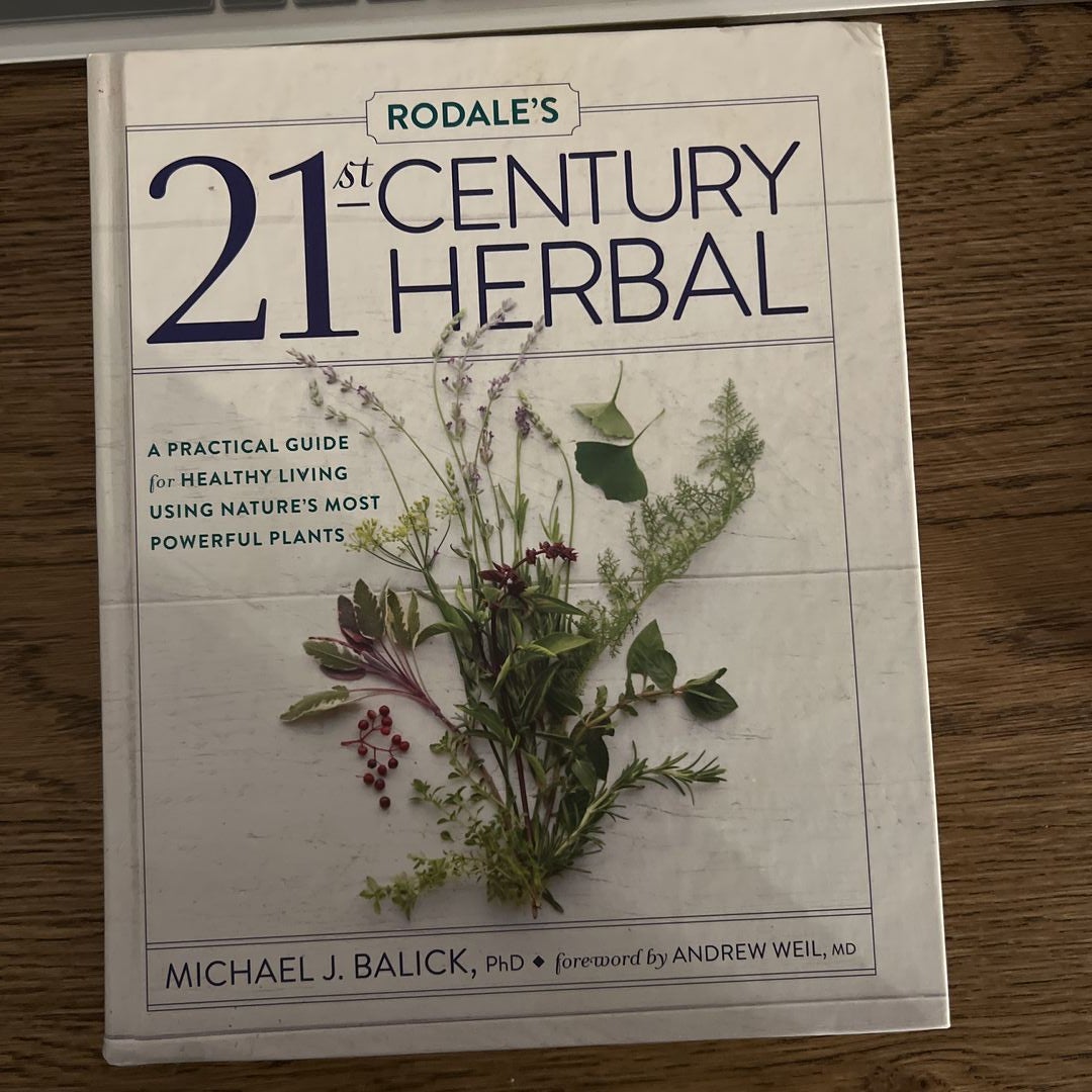 Rodale's 21st-Century Herbal by Michael Balick, Andrew Weil