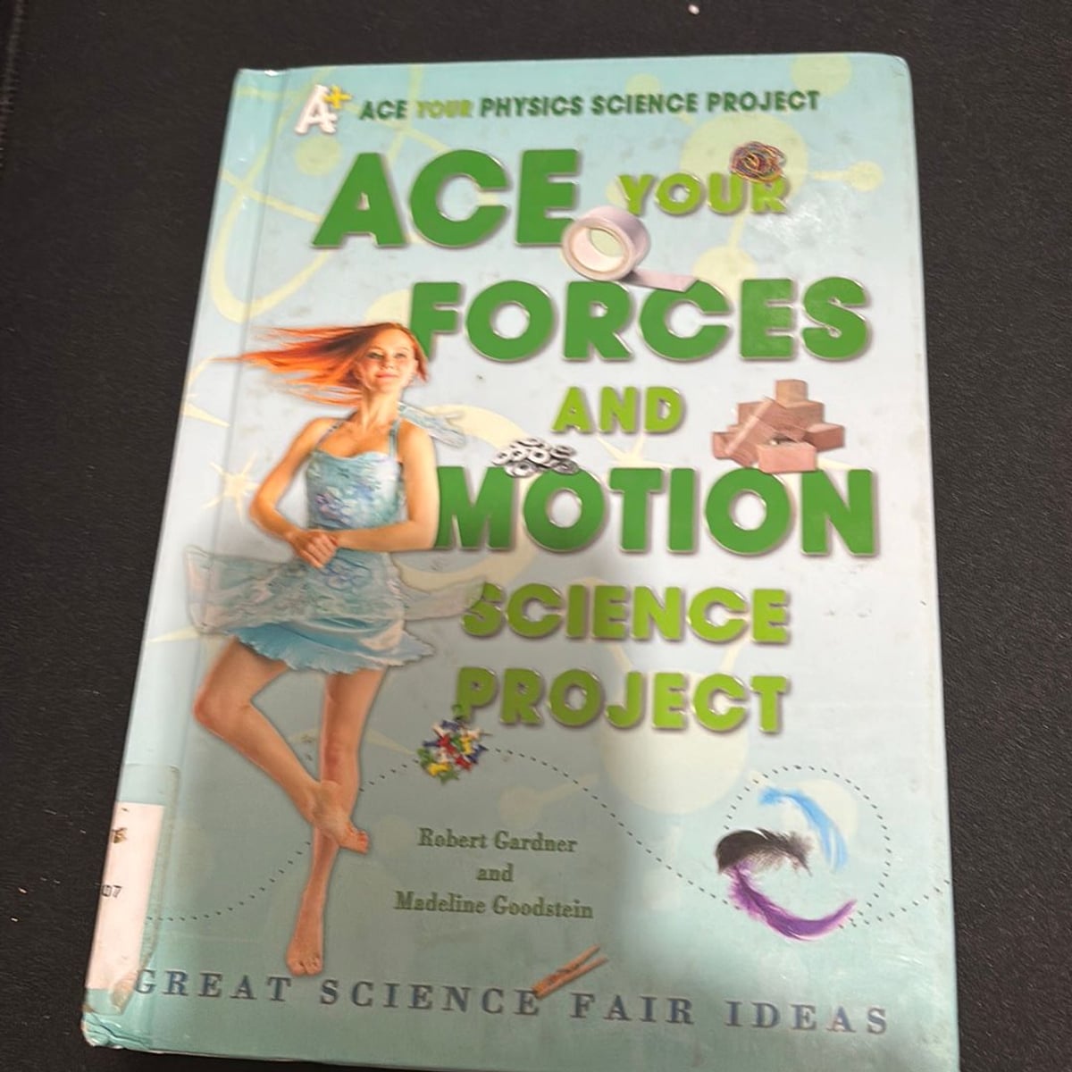 Ace Your Forces and Motion Science Project by Robert Gardner, Madeline ...