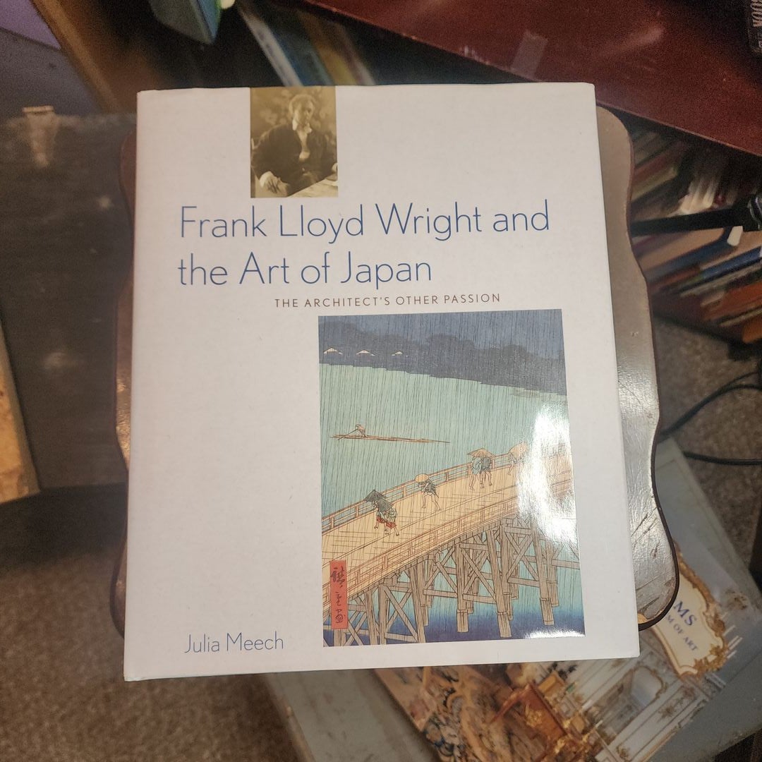 Frank Lloyd Wright and the Art of Japan by Julia Meech