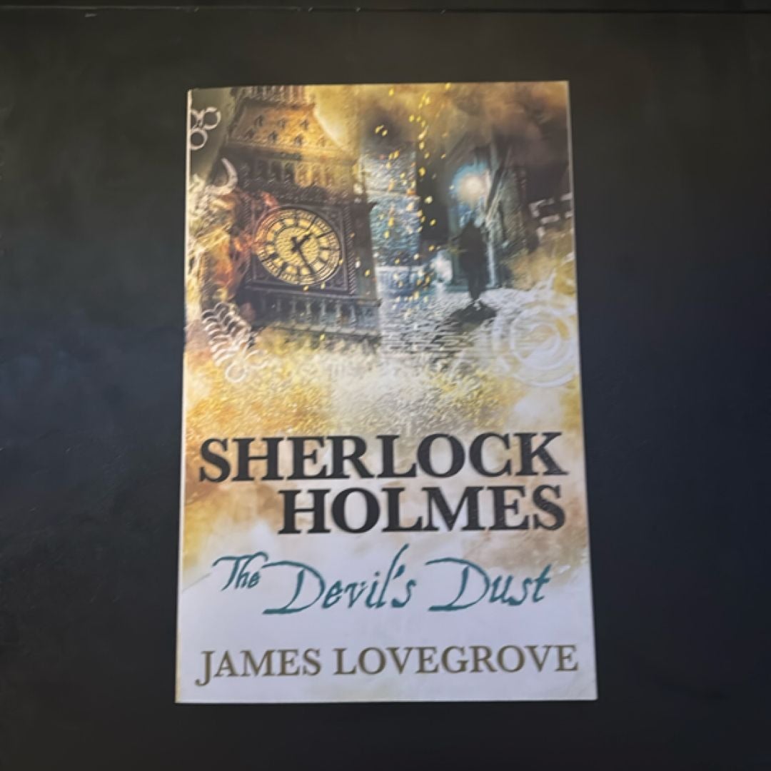 Sherlock Holmes - the Devil's Dust by James Lovegrove
