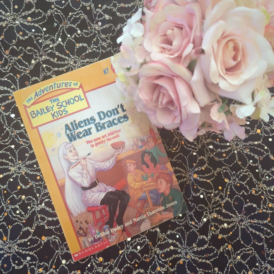 Aliens Don't Wear Braces by Debbie Dadey, Marcia Jones