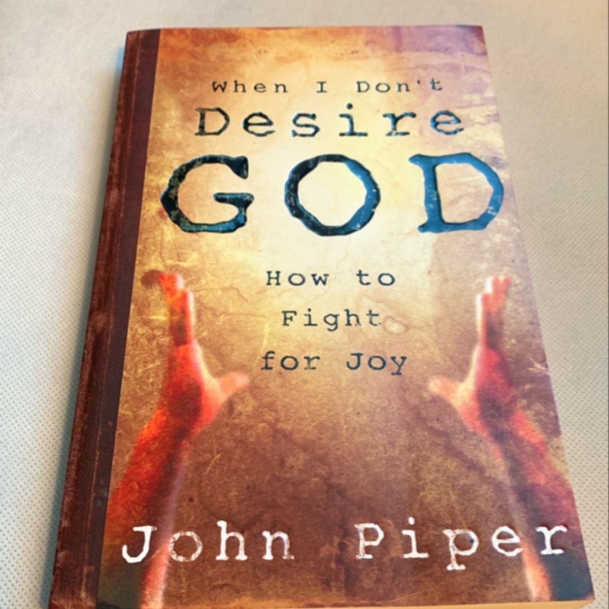When I Don't Desire God by John Piper