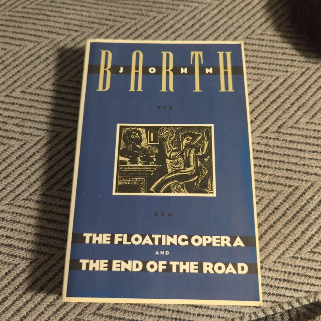The Floating Opera and the End of the Road by JOhn Barth