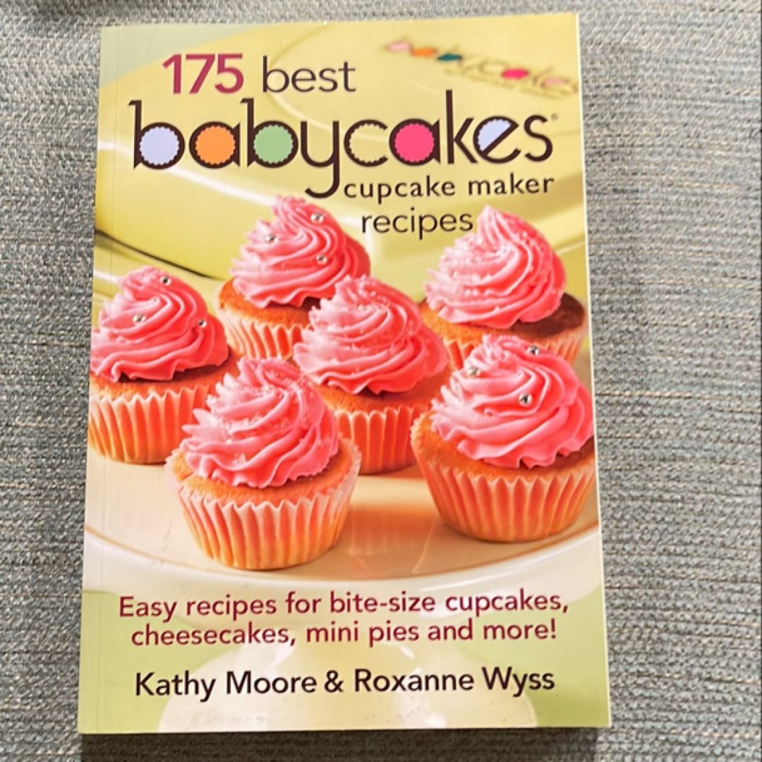 175 best Babycakes cupcake maker recipes by Kathy Moore & Roxanne Wyss ...