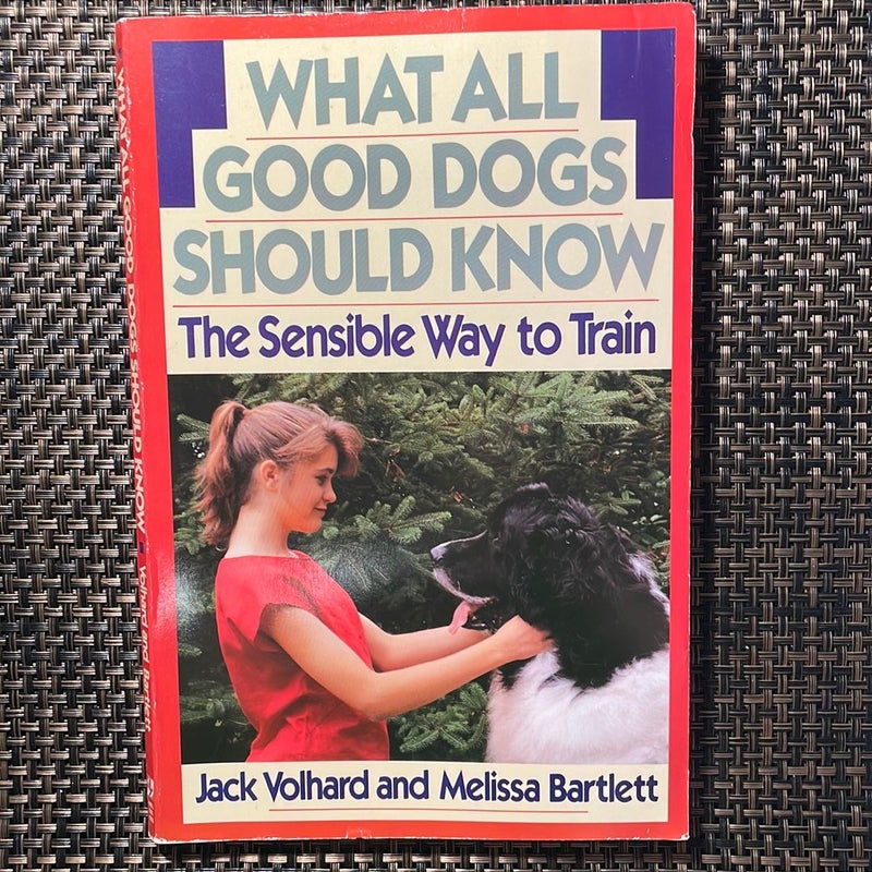 What All Good Dogs Should Know by Jack Volhard, Melissa Bartlett