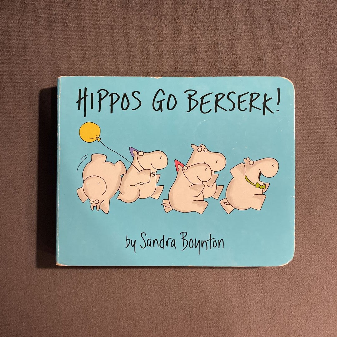 Hippos Go Berserk! by Sandra Boynton, Hardcover | Pangobooks