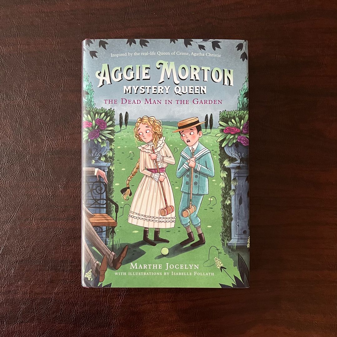 Aggie Morton, Mystery Queen: the Dead Man in the Garden by Marthe Jocelyn