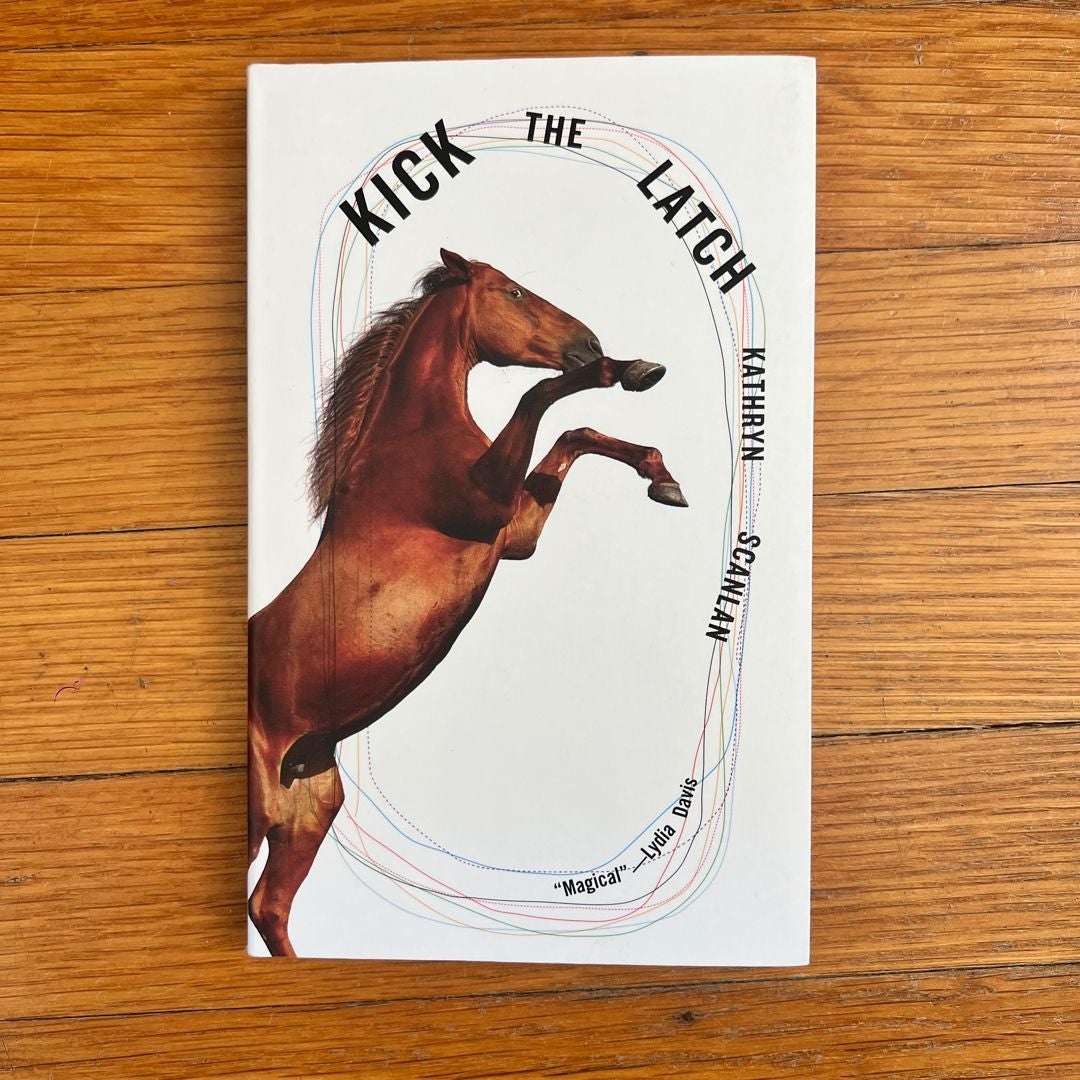 Kick the Latch by Kathryn Scanlan