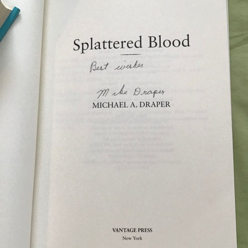 Splattered Blood by Michael A. Draper