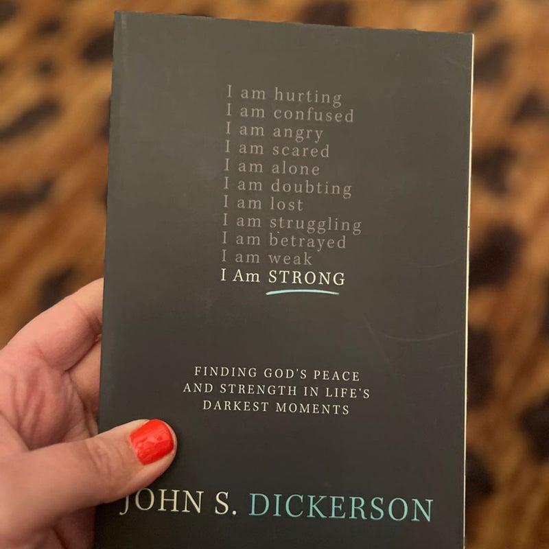 I Am Strong by John S. Dickerson