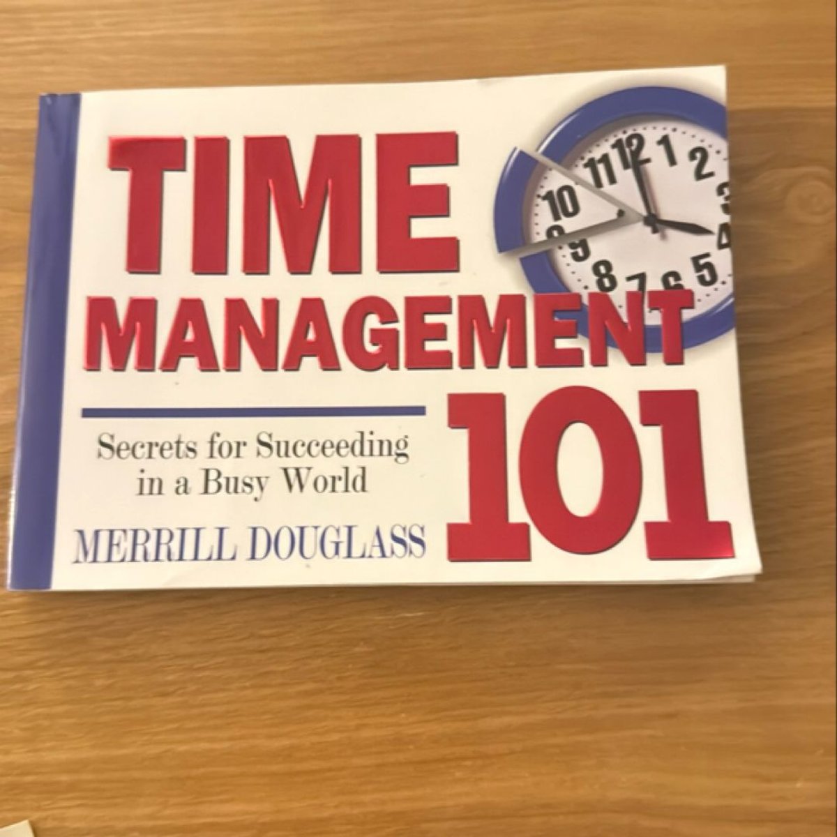 Time Management 101 by Merrill E. Douglass