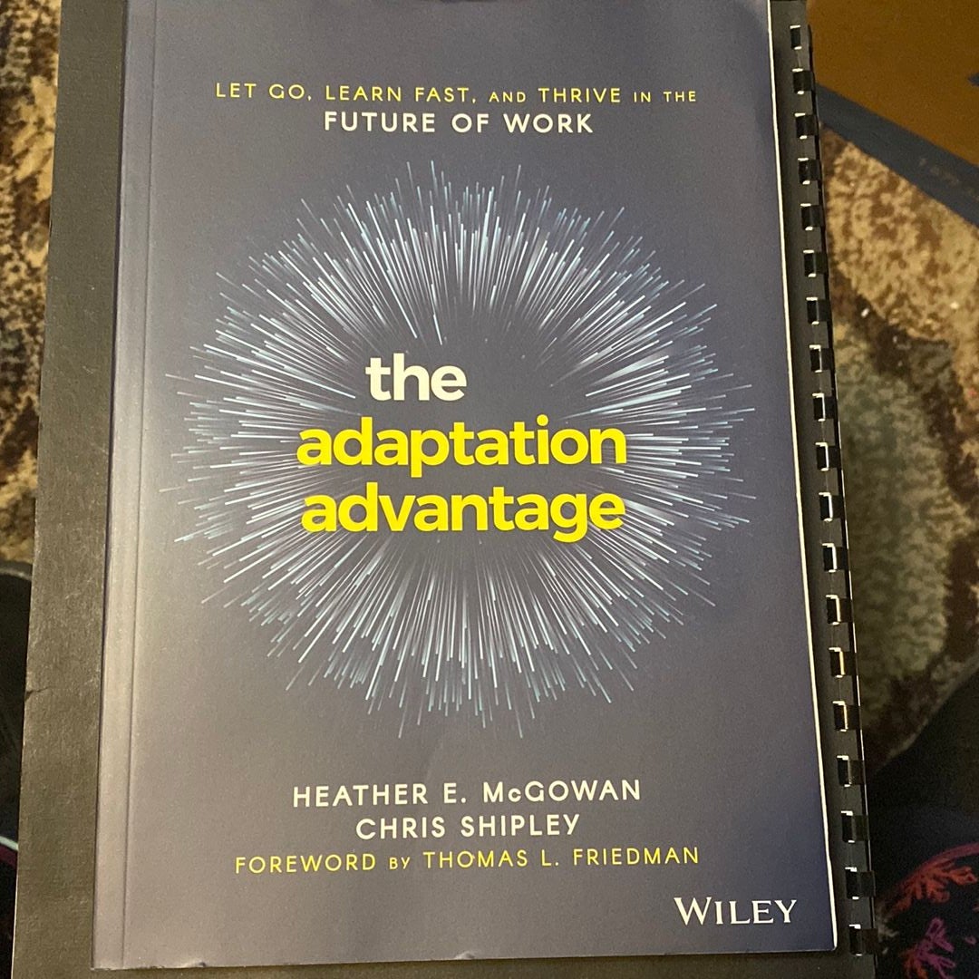The Adaptation Advantage by Heather E. McGowan, Chris Shipley, Thomas L. Friedman