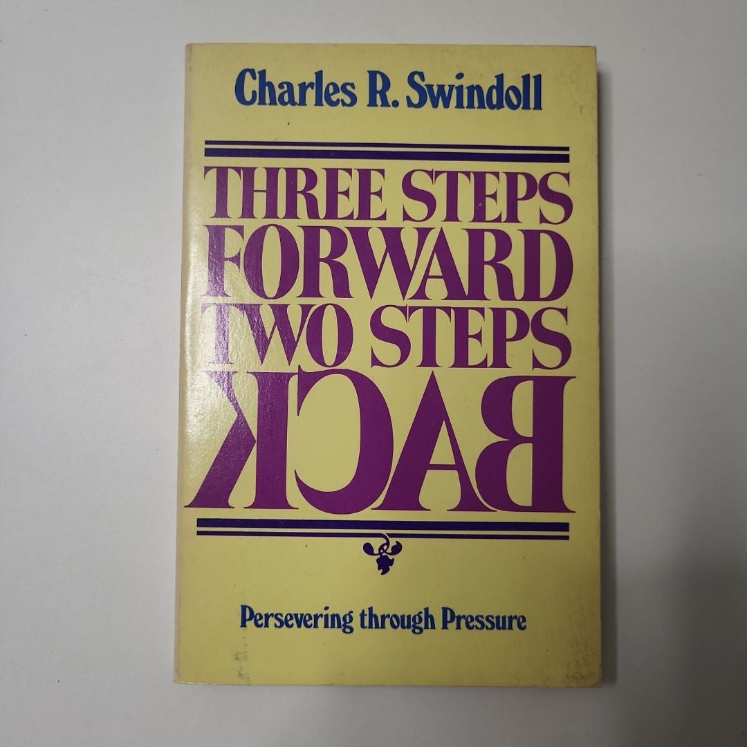 Three Steps Forward, Two Steps Back by Charles Swindoll