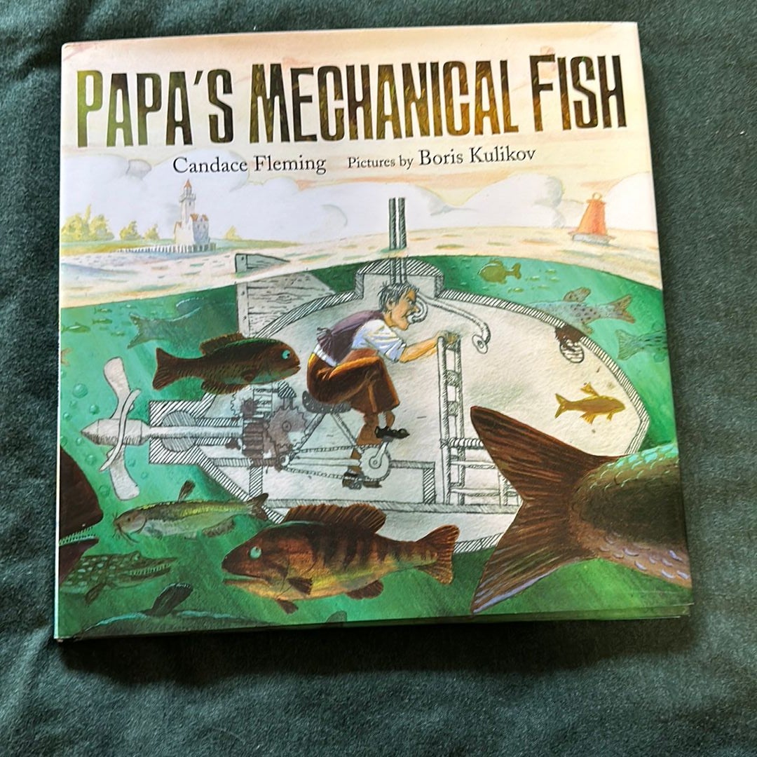 Papa's Mechanical Fish by Candace Fleming, Hardcover | Pangobooks