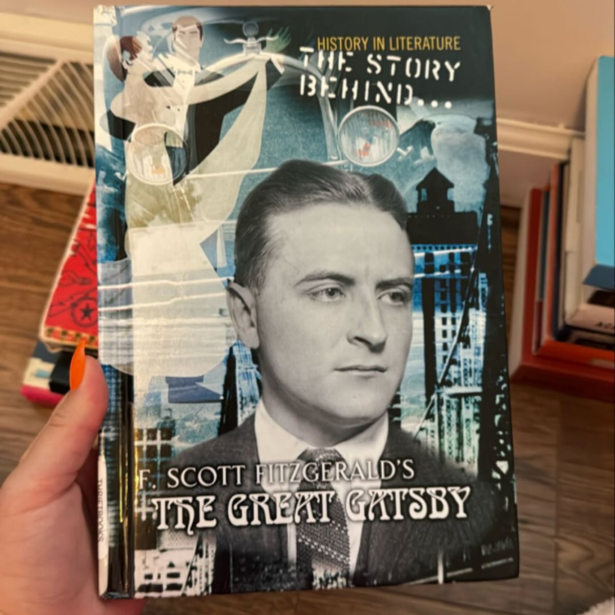 The Story Behind F. Scott Fitzgerald's the Great Gatsby by Laura J. Hensley