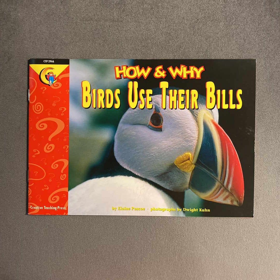 How and Why Birds Use Their Bills by Elaine Pascoe, Dwight Kuhn ...