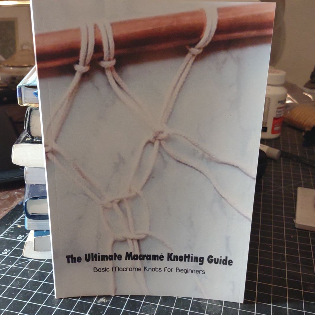 The Ultimate Macramé Knotting Guide: Basic Macrame Knots for Beginners ...
