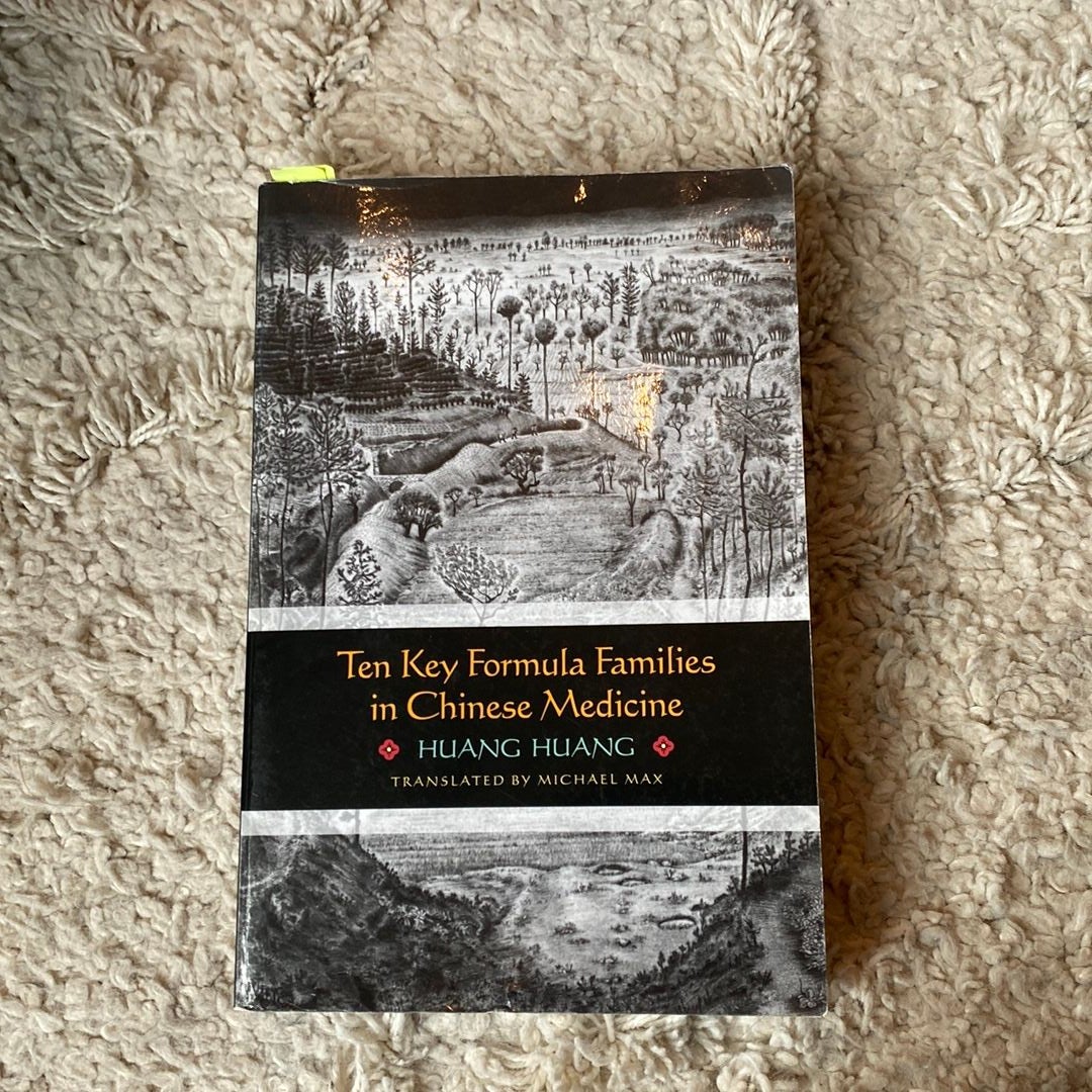 Ten Key Formula Families in Chinese Medicine by Huang Huang, Michael Max