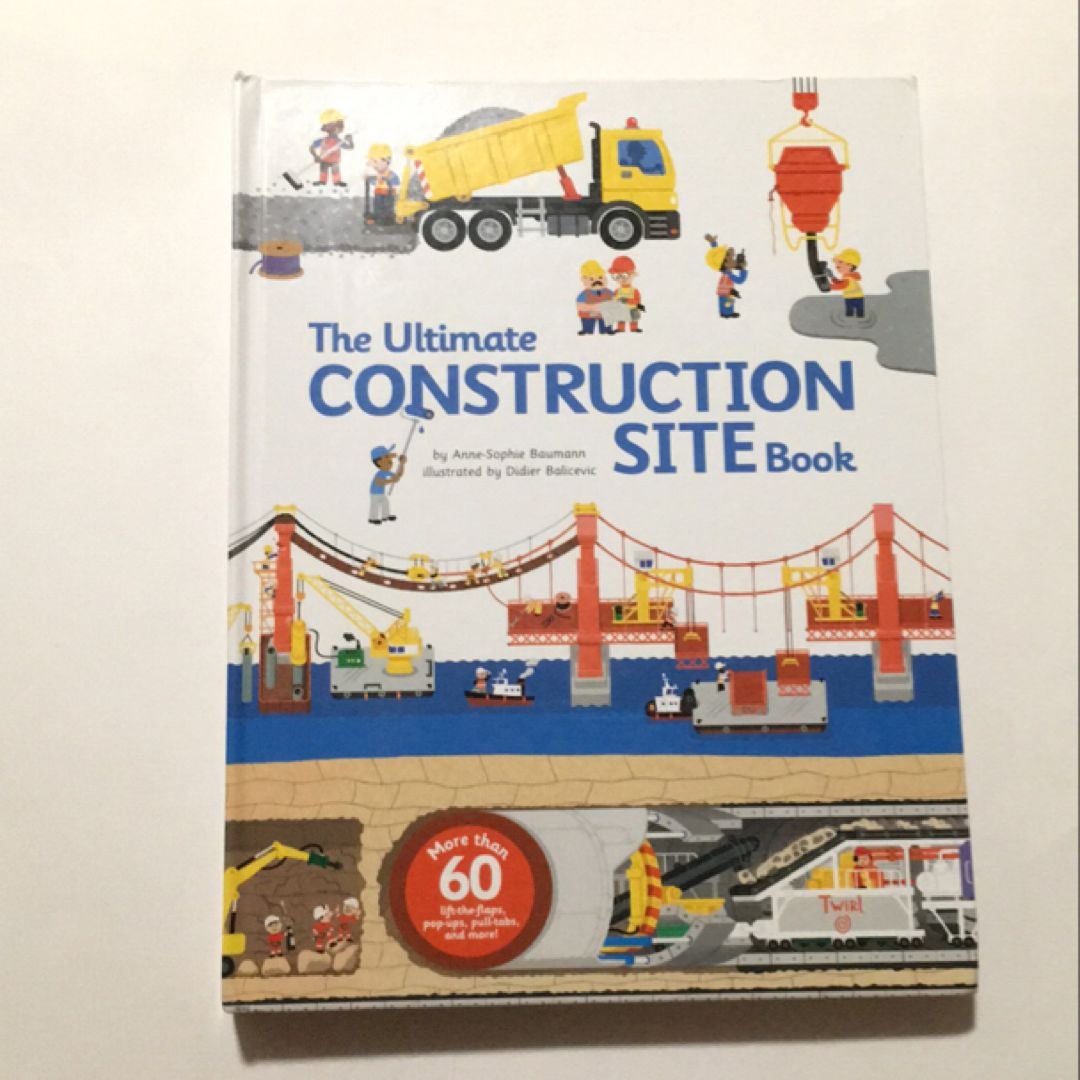 The Ultimate Construction Site Book by Anne-Sophie Baumann, Hardcover ...