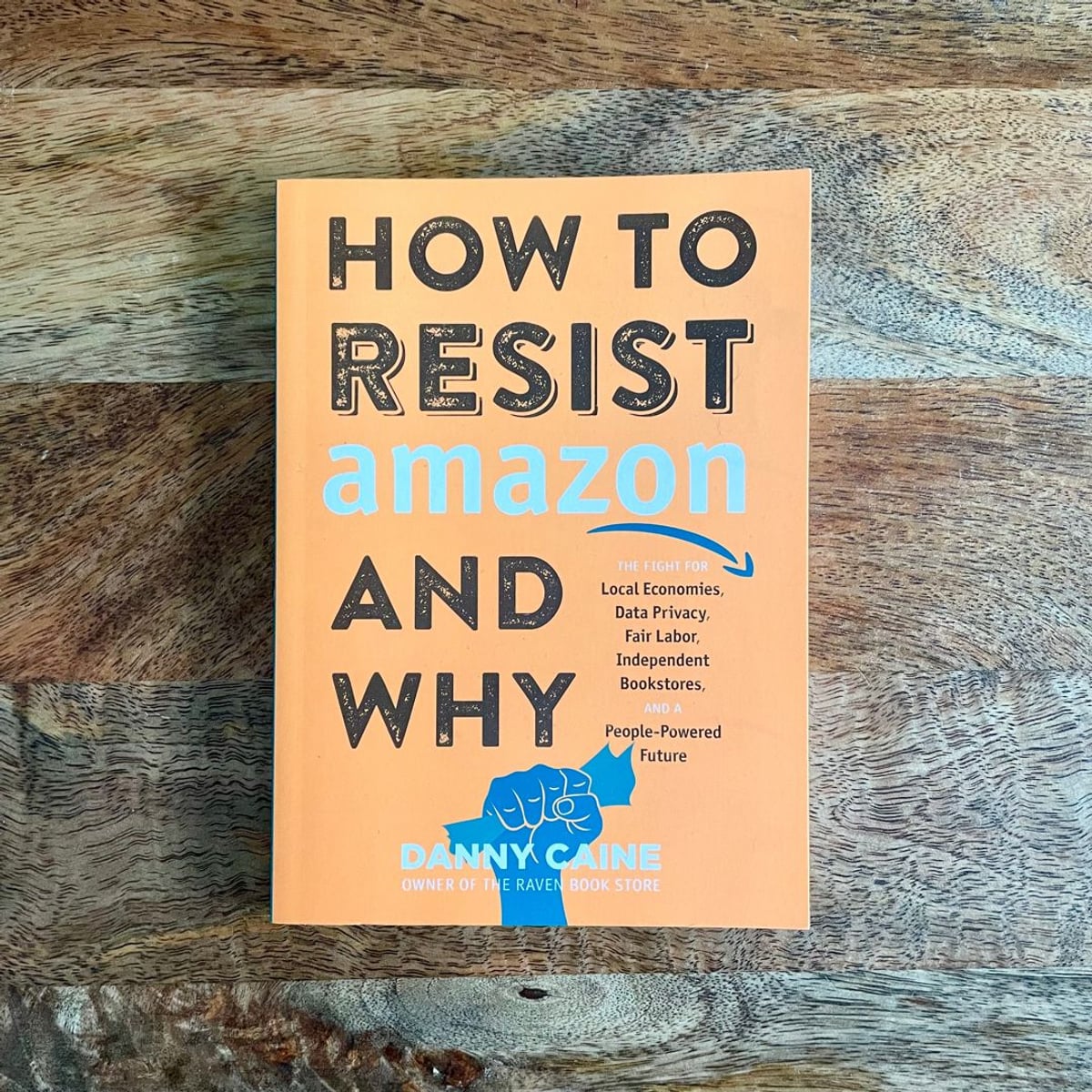 How to Resist Amazon and Why by Danny Caine