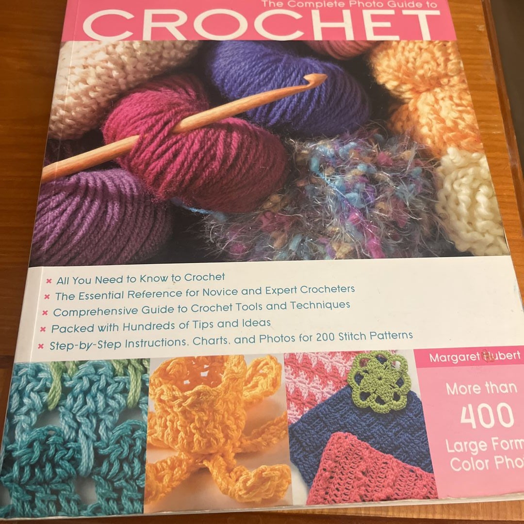 The Complete Photo Guide to Crochet by Margaret Hubert