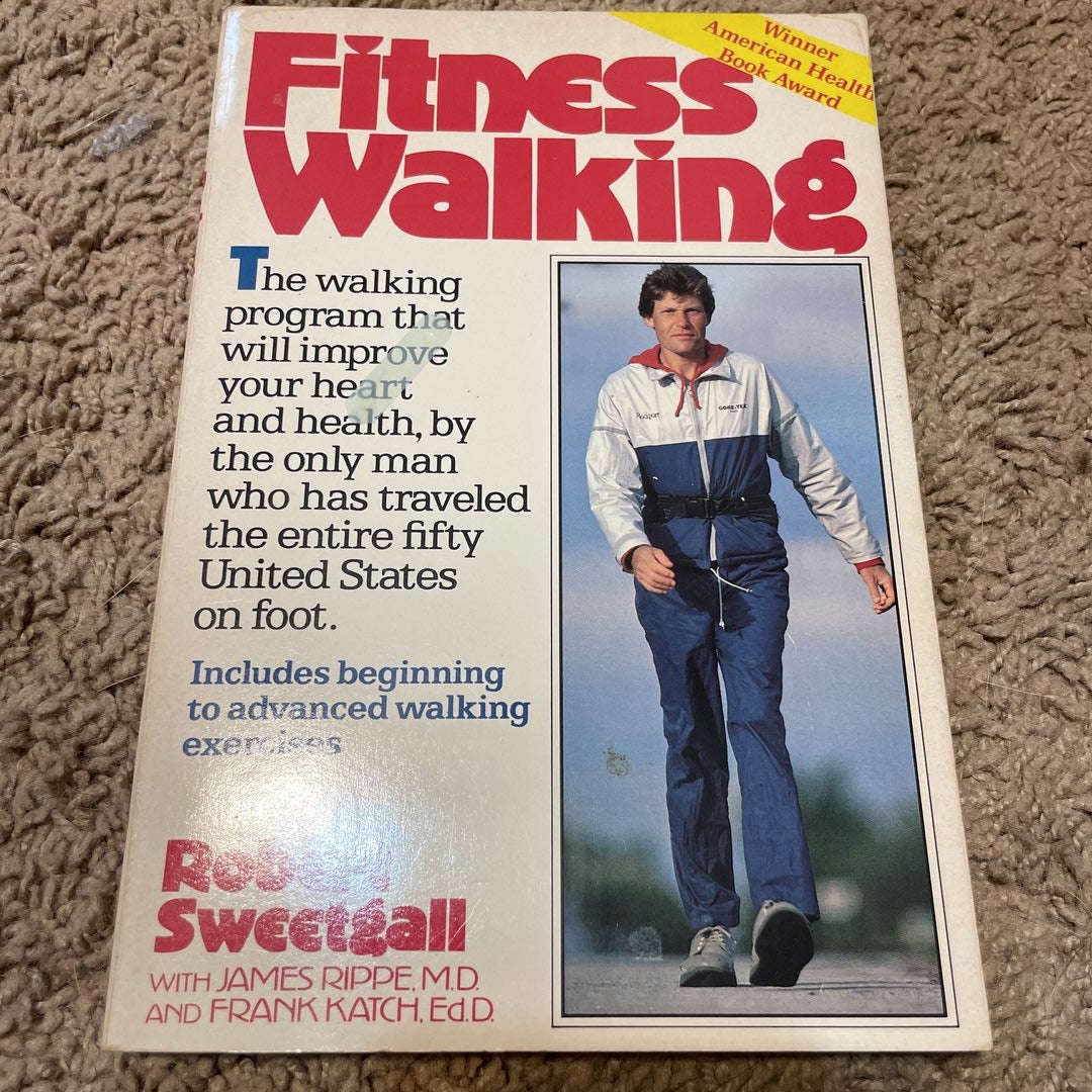 Fitness Walking by Frank I. Katch, Robert Sweetgall, James M. Rippe