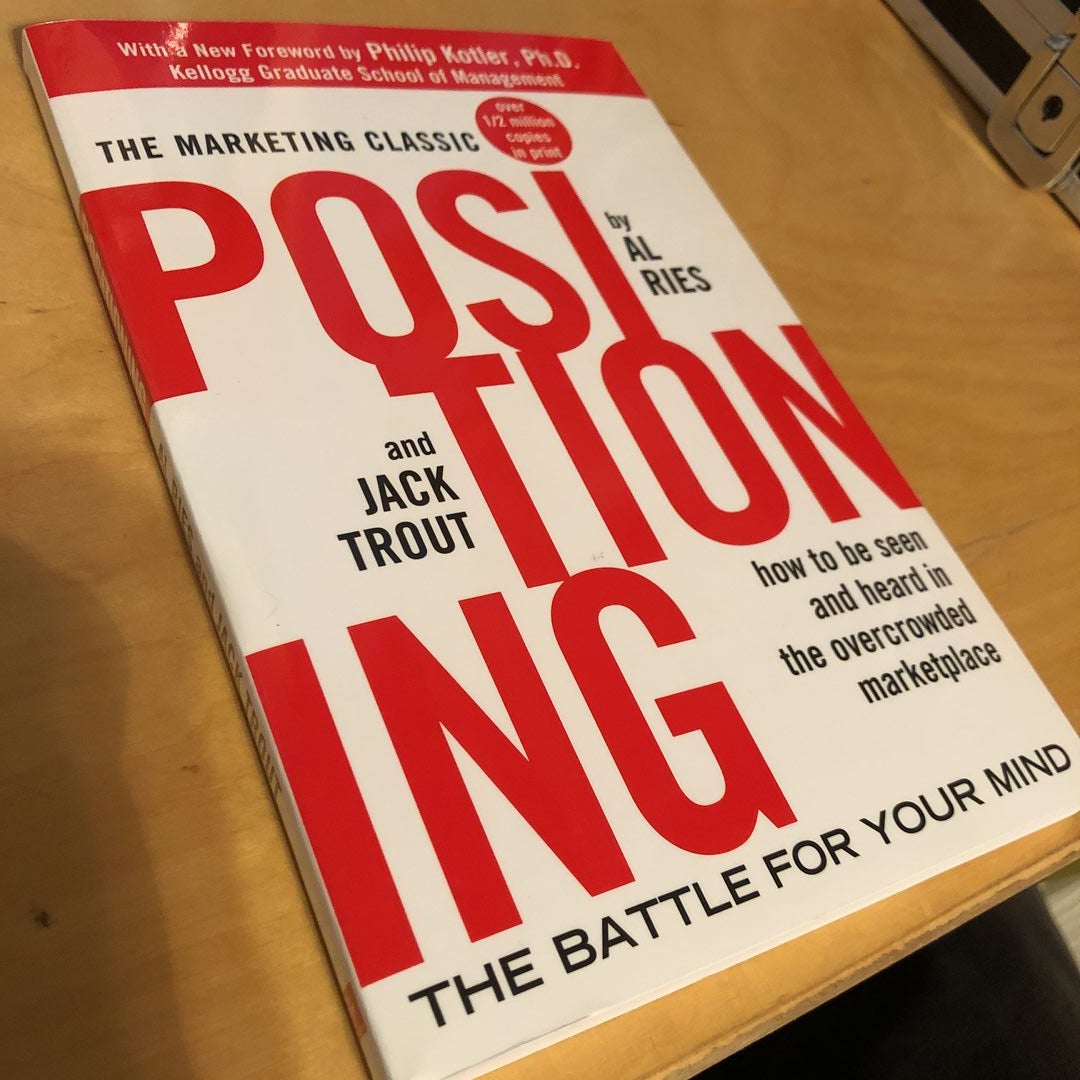 Positioning: the Battle for Your Mind by Al Ries, Jack Trout