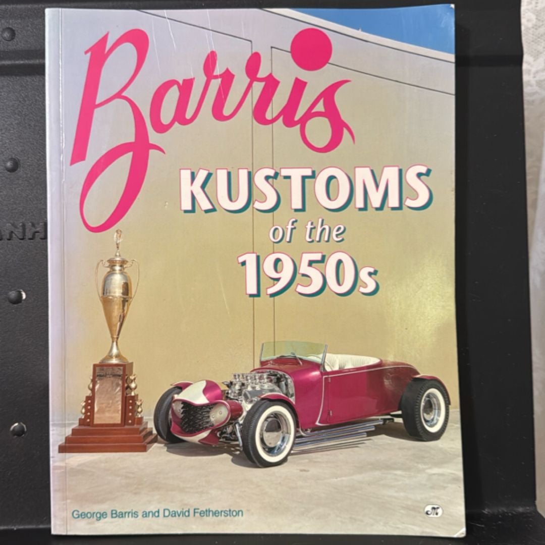 Barris Kustoms of the 1950's by George Barris, David Fetherston