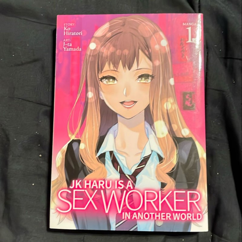 JK Haru Is a Sex Worker in Another World (Manga) Vol. 1 by Ko Ko Hiratori