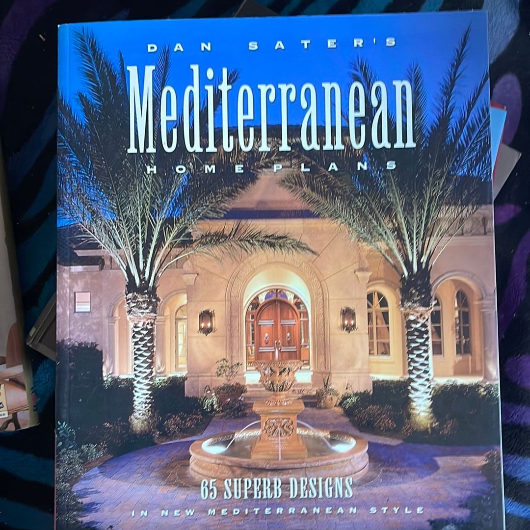 Dan Sater's Mediterranean Home Plans by Dan Sater