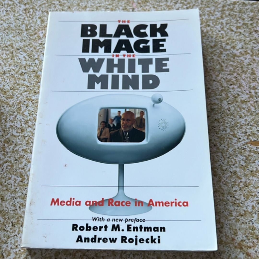 The Black Image in the White Mind by Robert M. Entman, Andrew Rojecki