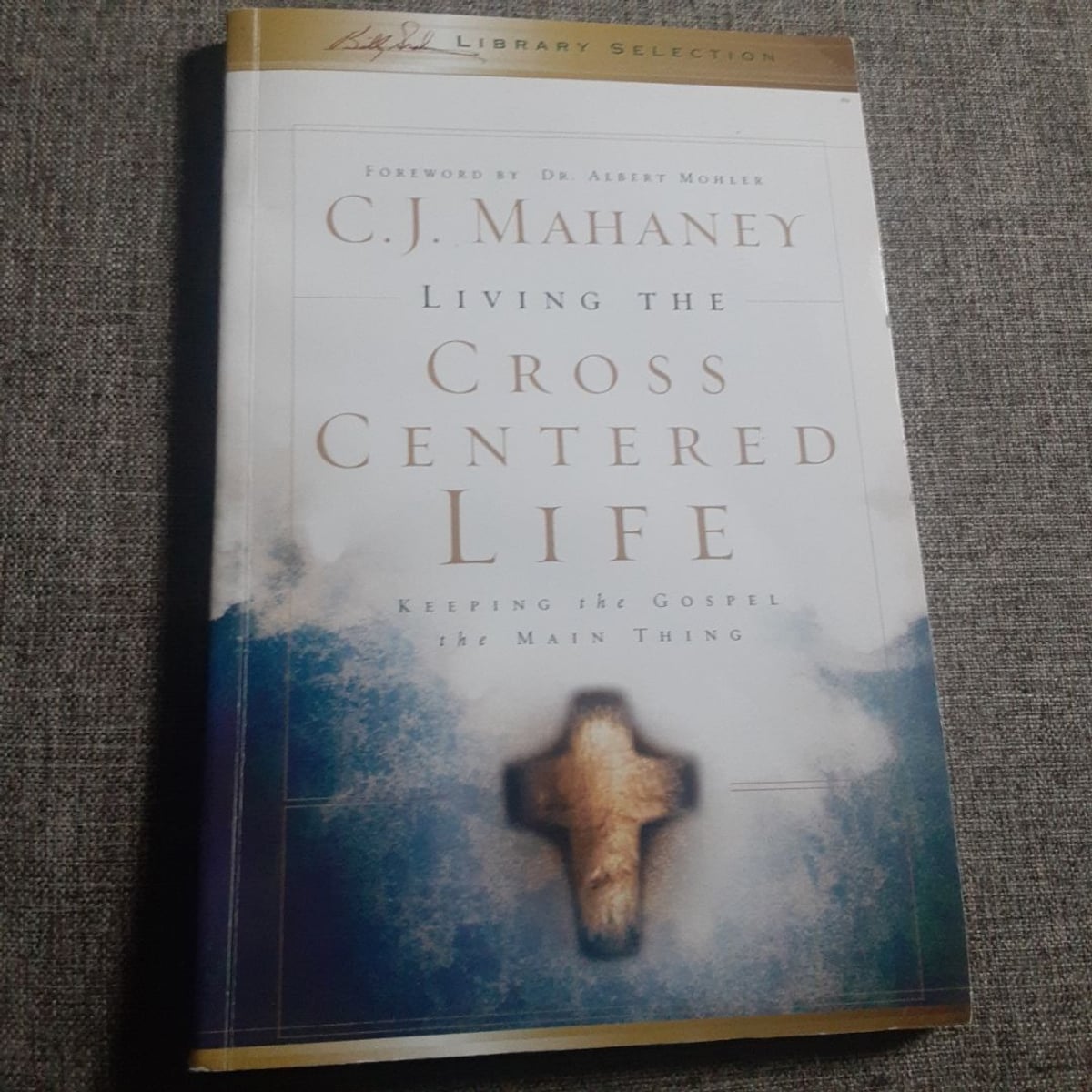 Living the Cross Centered Life by C. J. Mahaney