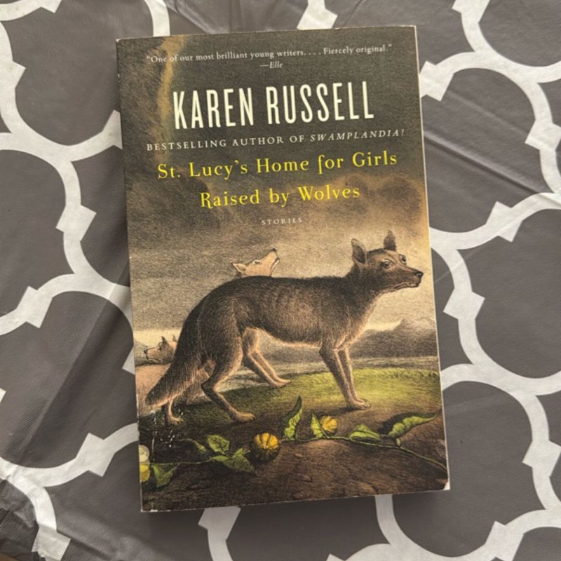 St. Lucy's Home for Girls Raised by Wolves by Karen Russell