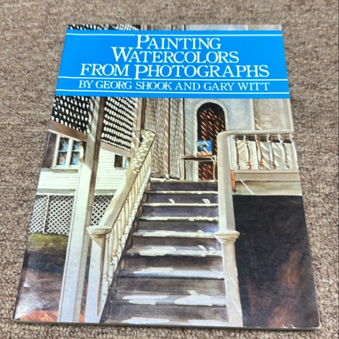 Painting Watercolors from Photographs by George Shook, Gary Witt