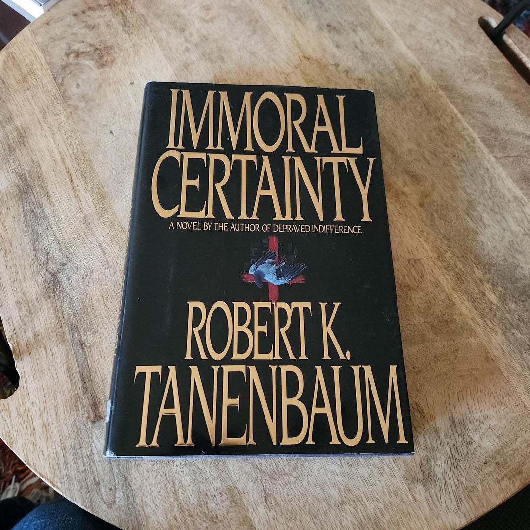 Immoral Certainty by Robert Tanenbaum
