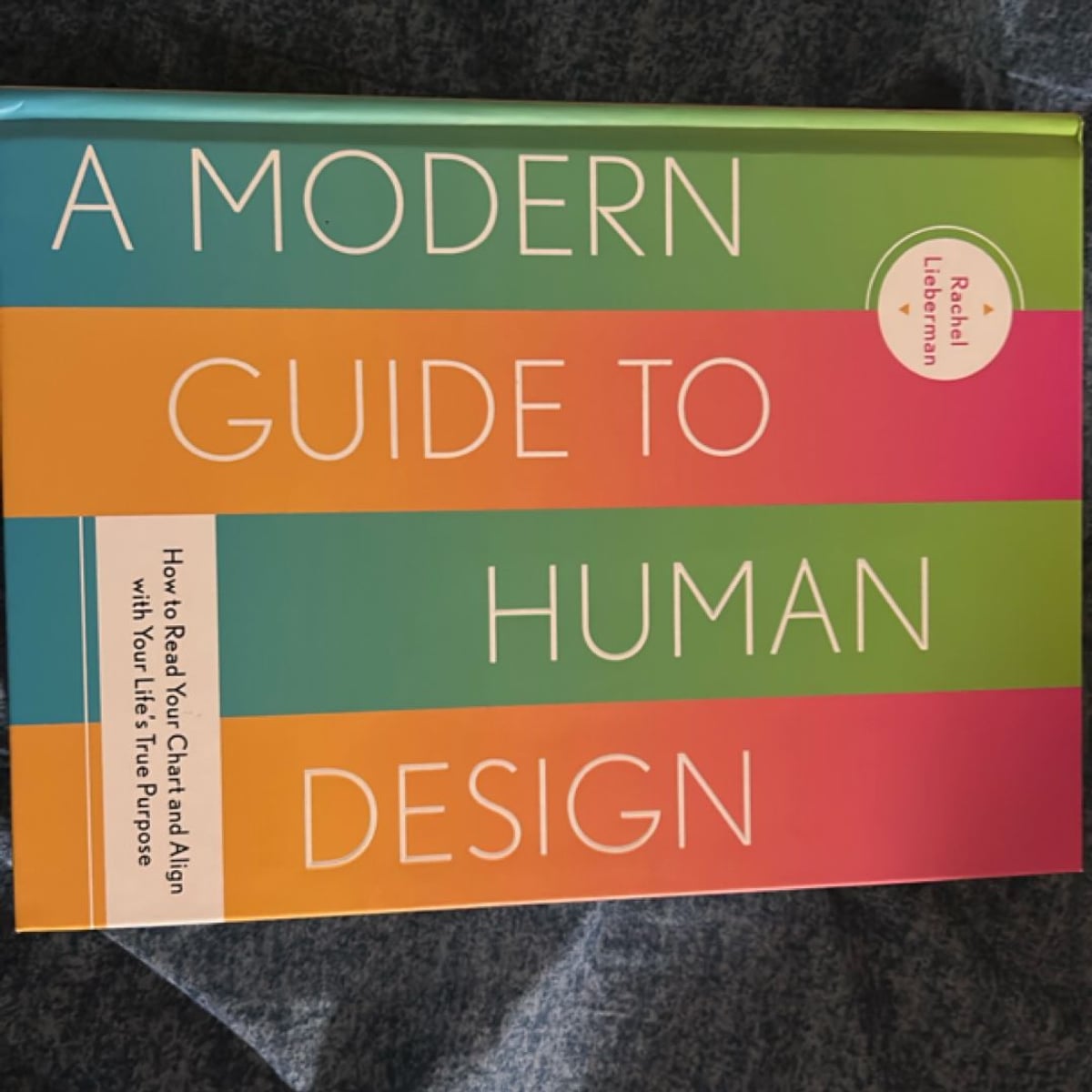 A Modern Guide to Human Design by Rachel Lieberman