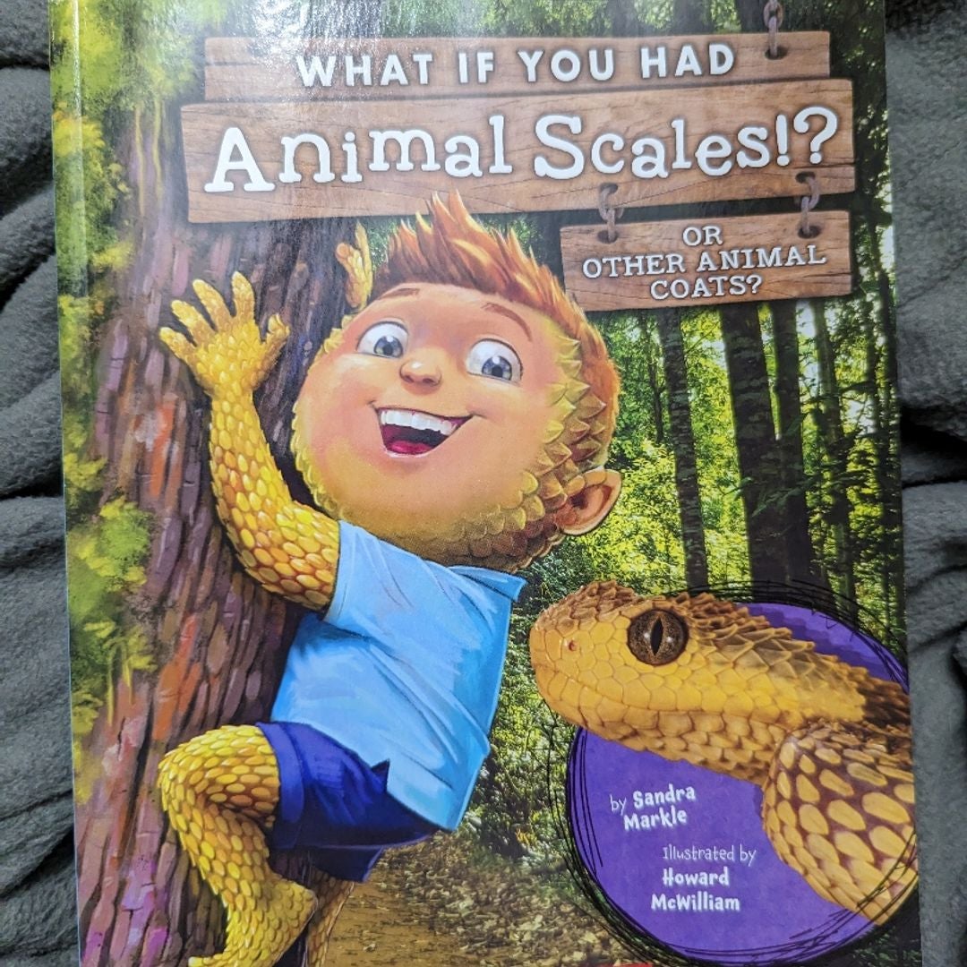 What If You Had Animal Scales!? by Sandra Markle