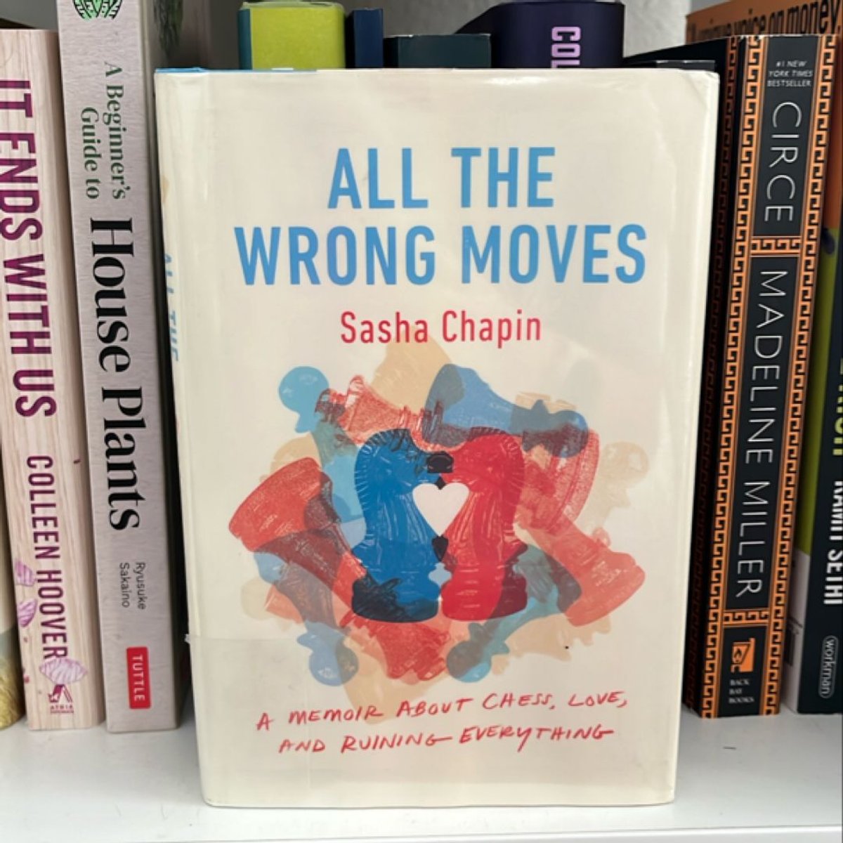 All the Wrong Moves by Sasha Chapin