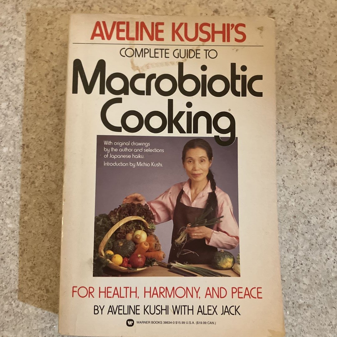 Complete Guide to Macrobiotic Cooking by Aveline Kushi