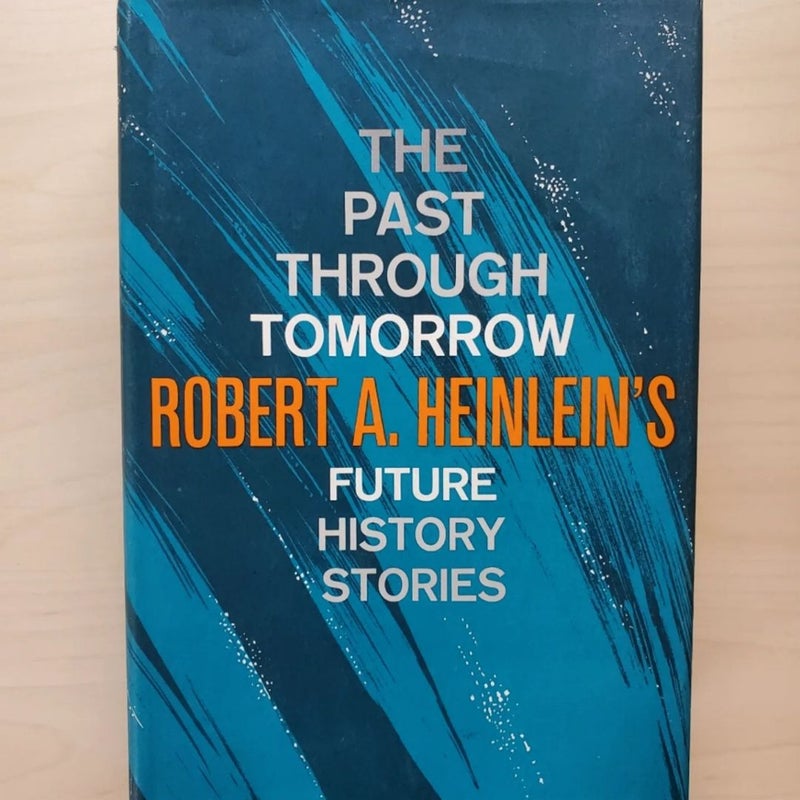 The Past Through Tomorrow by Robert A. Heinlein, Hardcover | Pangobooks