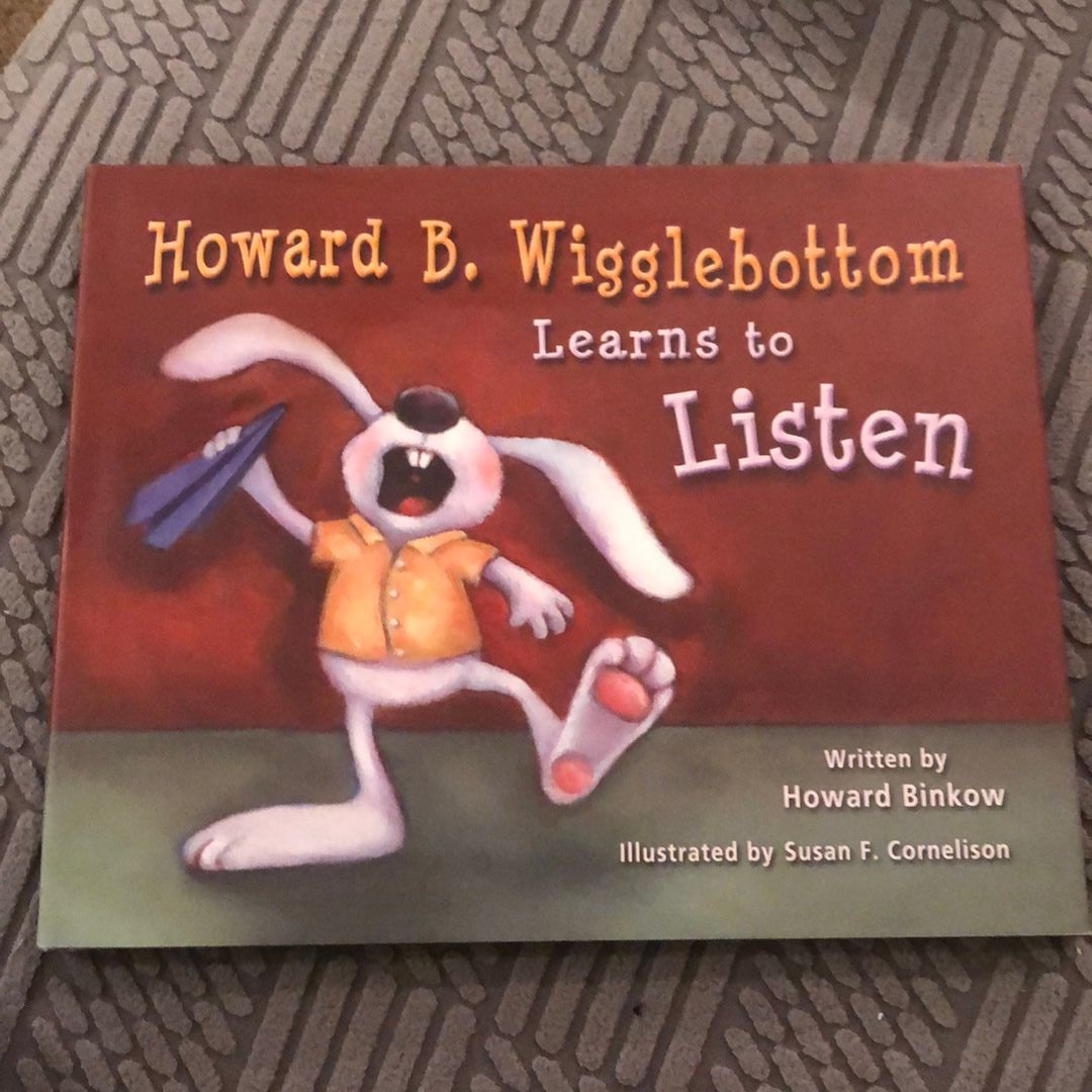 Howard B. Wigglebottom Learns to Listen by Reverend Ana, Howard Binkow